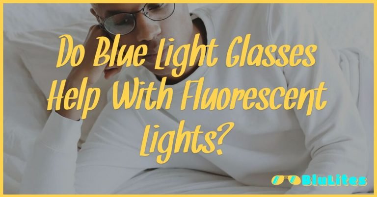 Do Blue Light Glasses Help With Fluorescent Lights? Unraveling The ...
